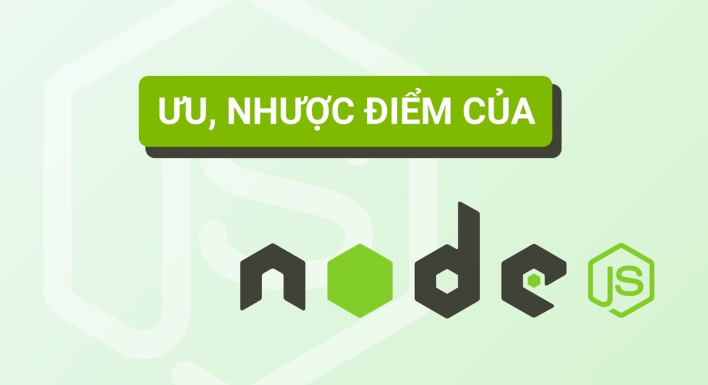 NodeJS là gì? Các kiến thức phổ biến về Nodejs 2022